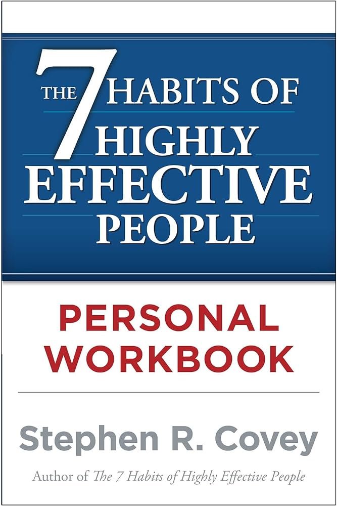 The 7 Habits of Highly Effective People Personal Workbook - Al Mtba3a