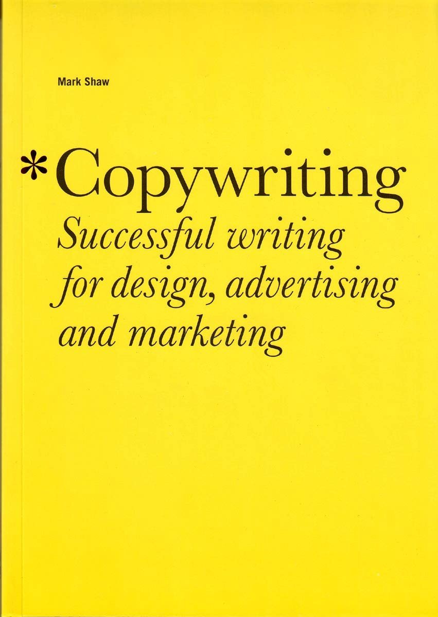 Copywriting : successful writing for design, advertising, and marketing ...