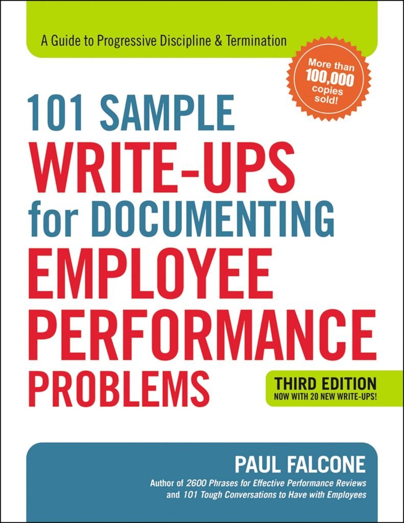 101 Sample Write-Ups for Documenting Employee Performance Problems: A Guide to Progressive ...