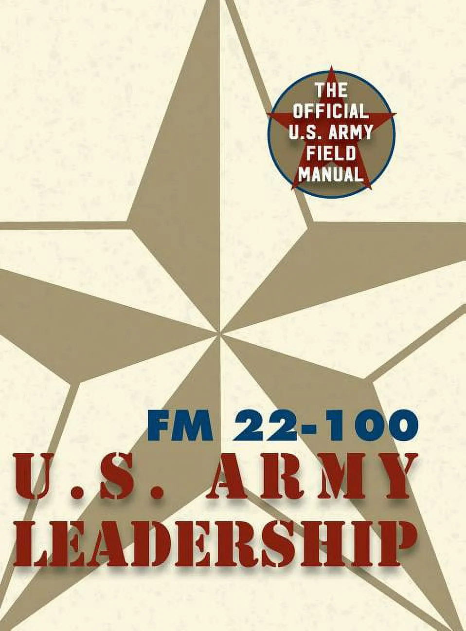 The U.S. Army Leadership Be Know Do Field Manual FM 22-100 - Al Mtba3a
