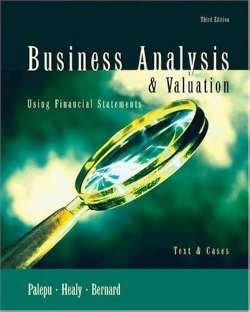 Business Analysis and Valuation: Using Financial Statements, Text and ...