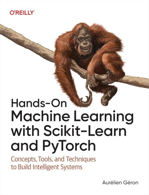 Hands-On Machine Learning with Scikit-Learn and PyTorch - Al Mtba3a